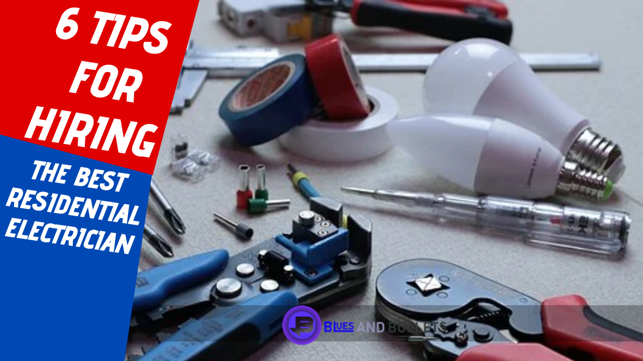 6 Tips for Hiring the Best Residential Electrician in 2021 That You Don ...
