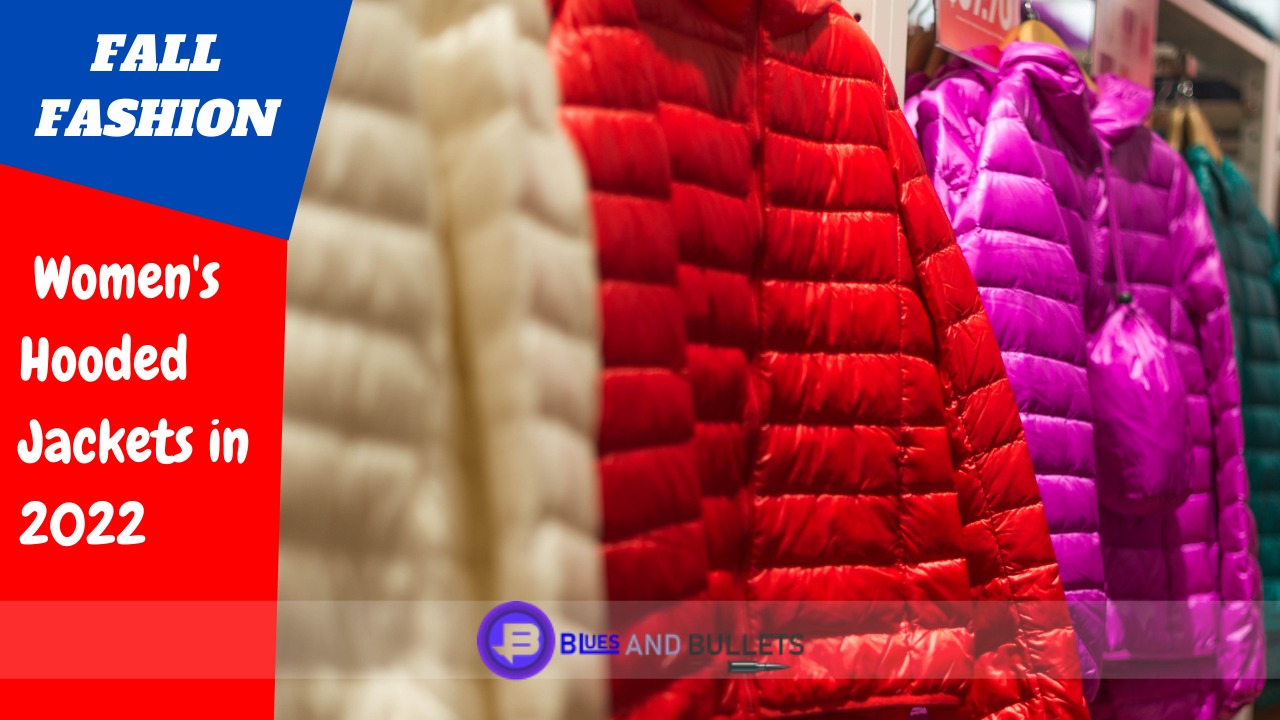 Fall Fashion: Women’s Hooded Jackets in 2022