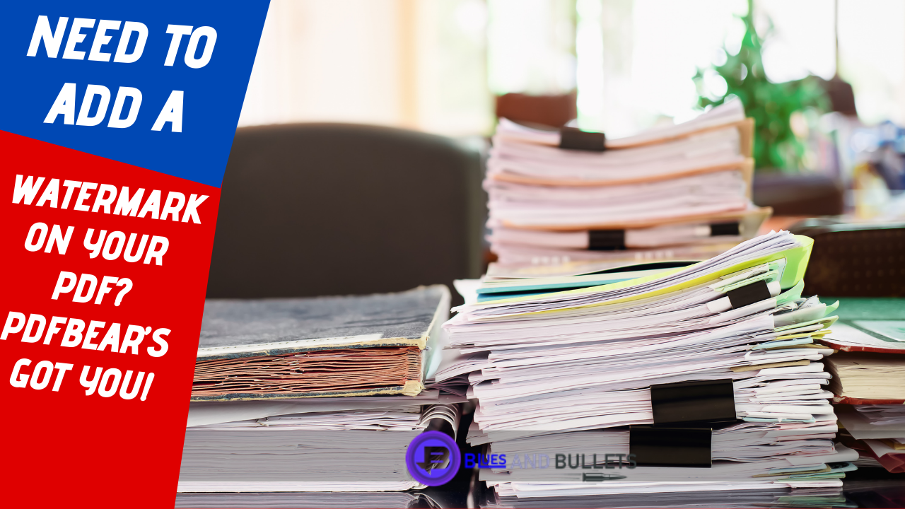 Need to Add a Watermark on Your PDF? PDFBear’s Got You!